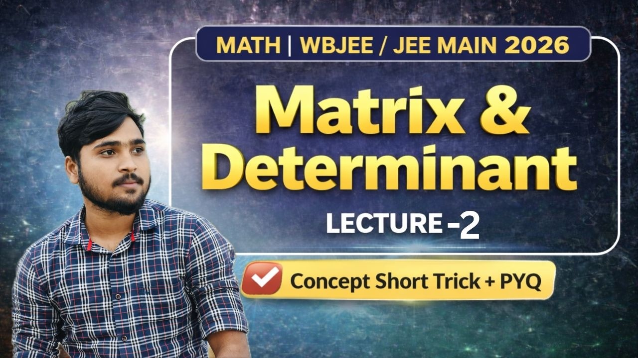 Matrix & Determinant L-2 | WBJEE / JEE Main / JEE Advanced 2026 | PYQ ...