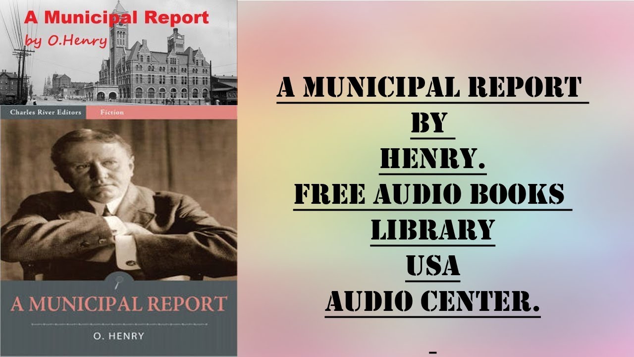 A Municipal Report by o Henry Complete Audio books - YouTube