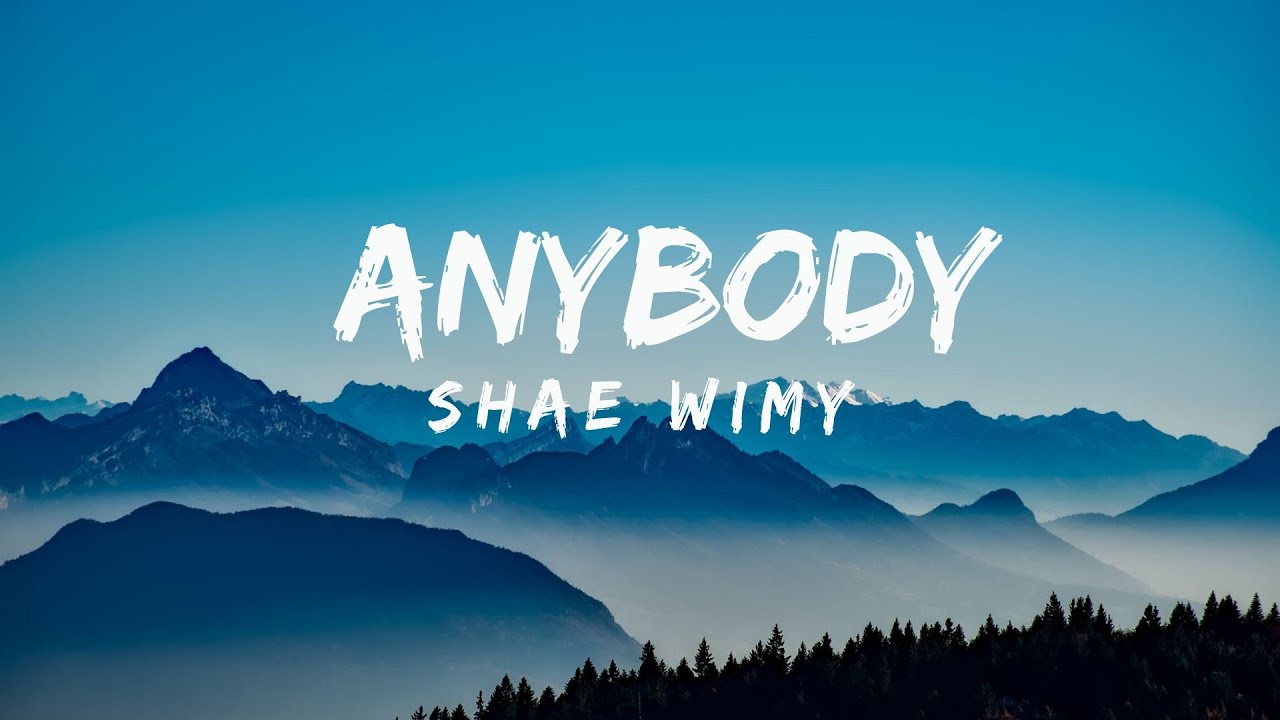 Anybody By Lyrics Shae And Wimy Youtube