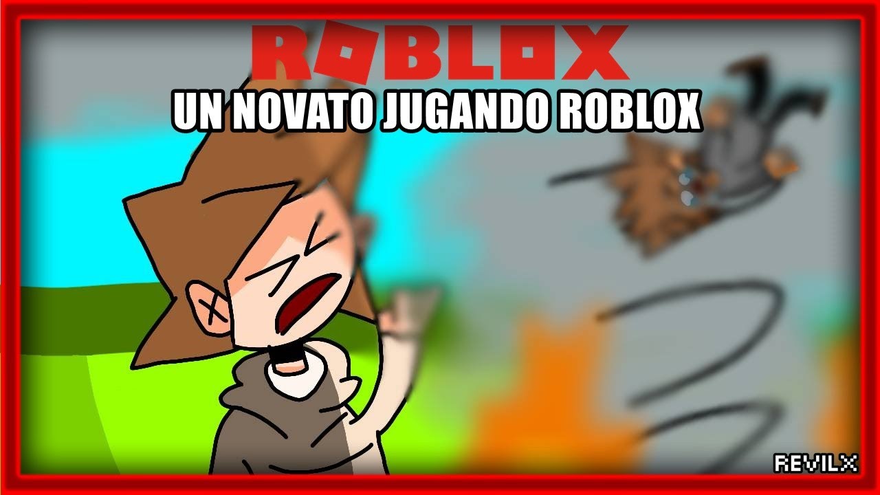 Un novato jugando roblox - REVILX - YouTube