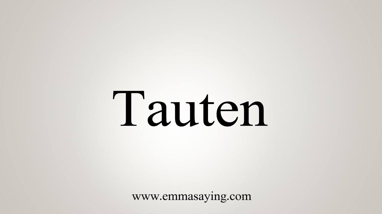 How To Say Tauten - YouTube