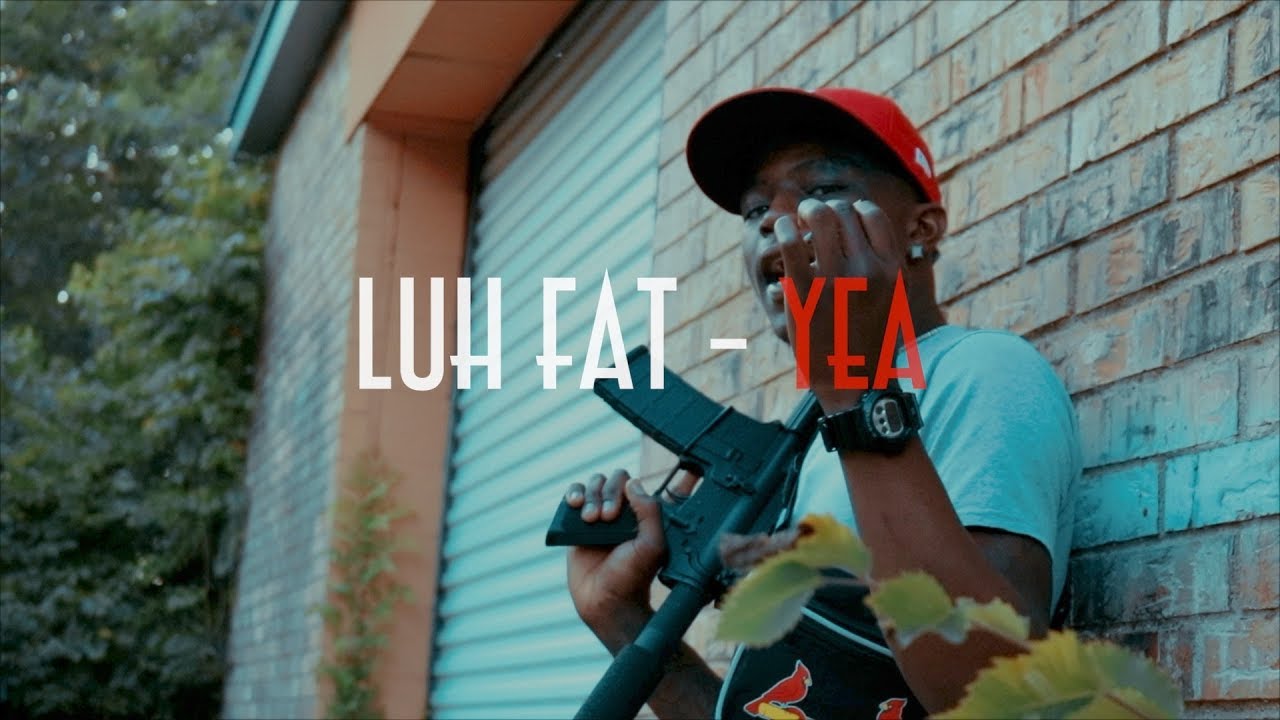 Luh Fat - Yea (Shot By @AToneyFilmz) - YouTube Music