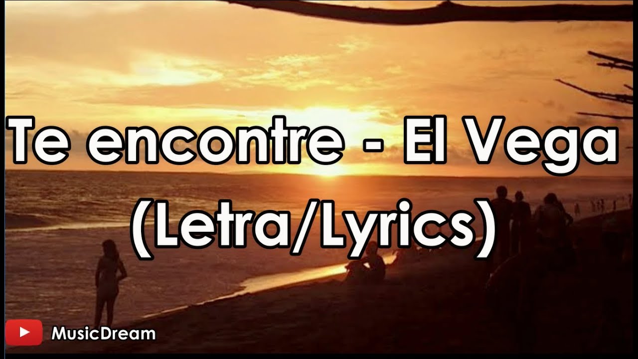 El Vega - Te Encontre (Letra/Lyrics) - YouTube