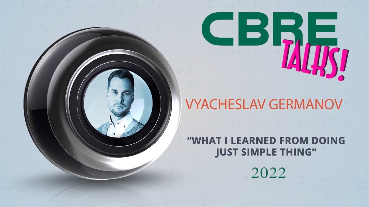 CBRE Talks 2022 - Vyacheslav Germanov "What I learned from doing just simple thing" - YouTube