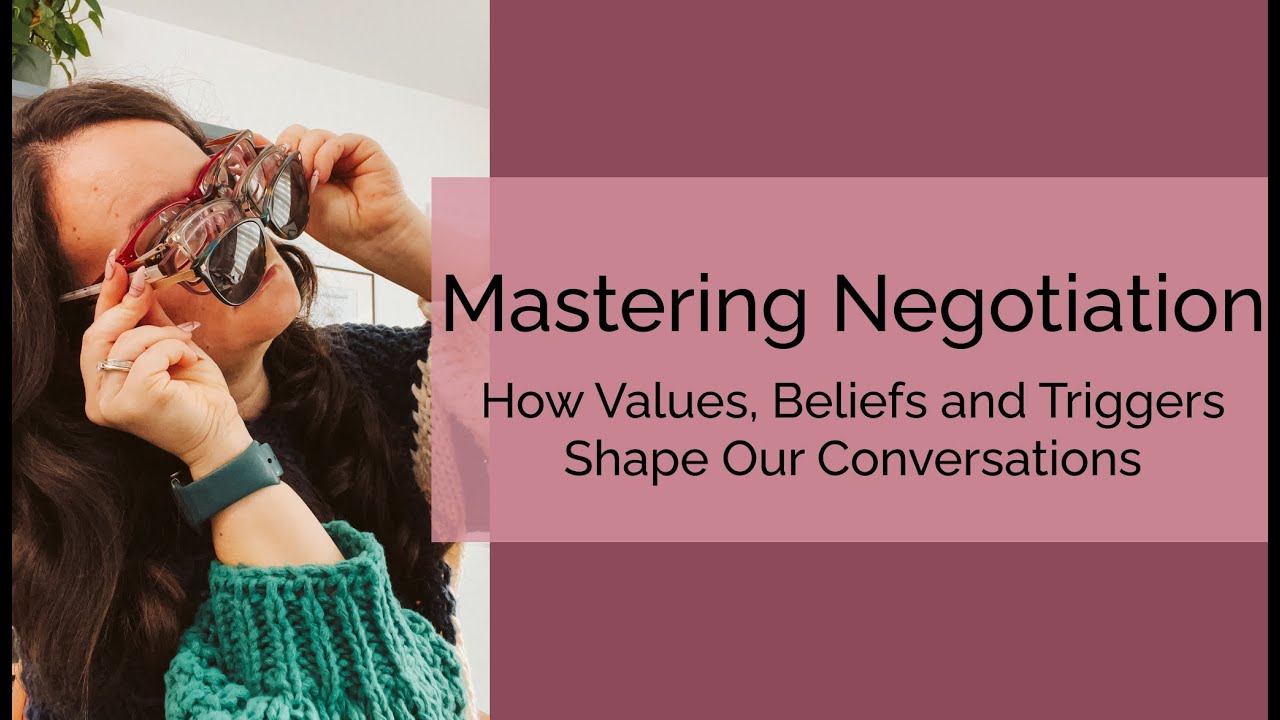 Mastering Negotiation: How Values, Beliefs and Triggers Shape Our ...