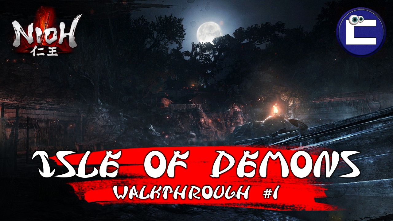 NIOH | ISLE OF DEMONS | WALKTHROUGH PART 1 - YouTube