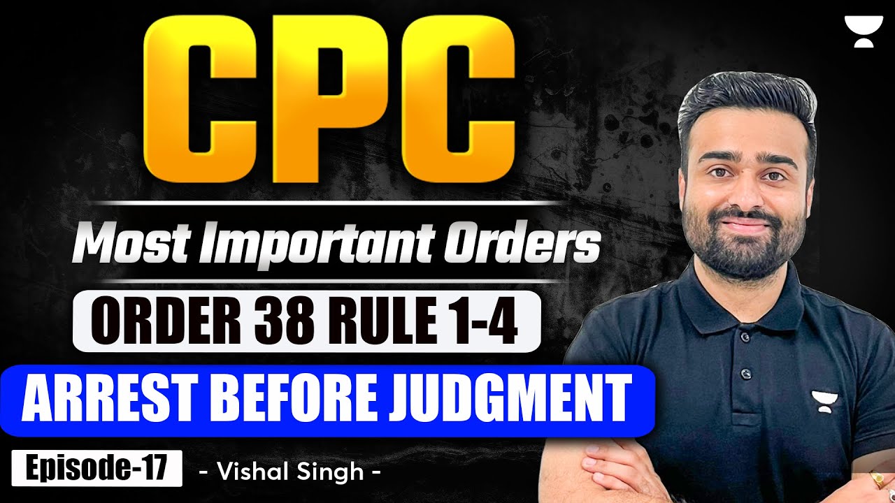 Order 38 Rule 1-4 CPC: Arrest Before Judgment | Code of Civil Procedure | Vishal Singh - YouTube