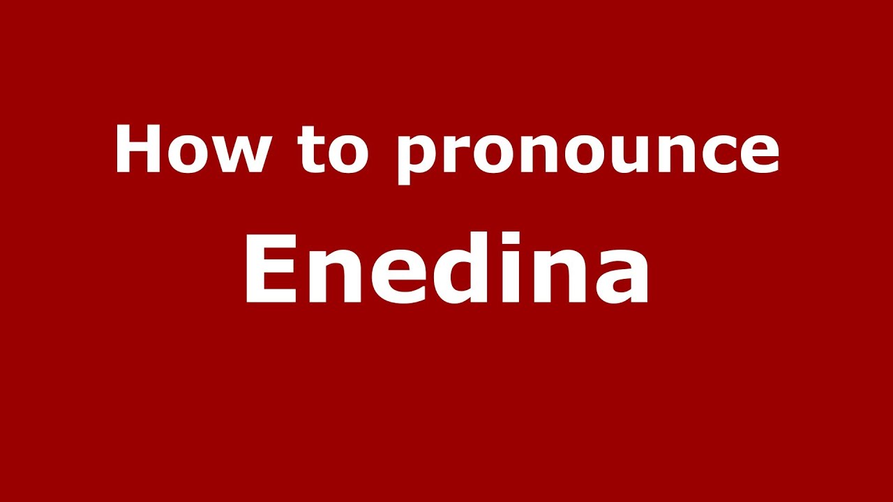 How to pronounce Enedina (Brazilian Portuguese/Brazil) - PronounceNames ...