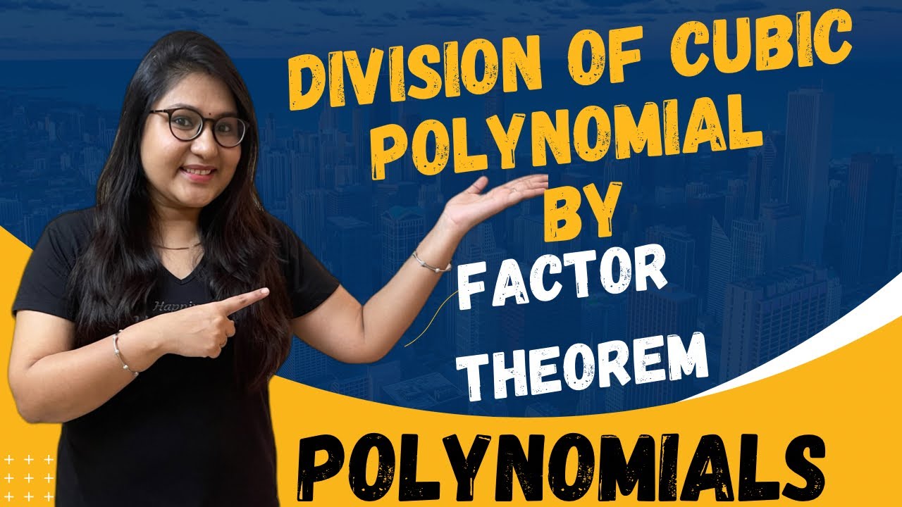 DIVISION OF CUBIC POLYNOMIAL BY FACTOR THEOREM | POLYNOMIALS | FACTOR ...