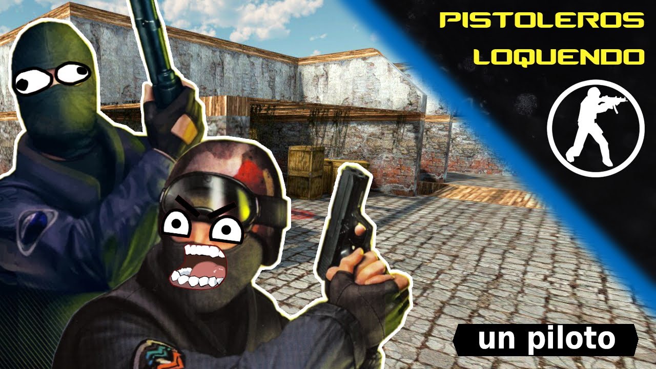 Pistoleros Loquenderos - Counter Strike Cap 00 - YouTube