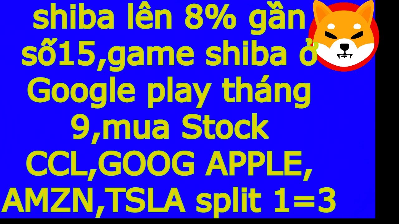 shiba lên 8% gần số15,game shiba ở Google play tháng 9,mua Stock CCL ...