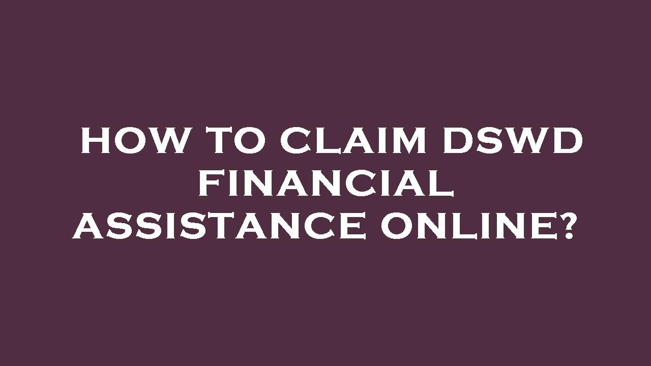 How to claim dswd financial assistance online? - YouTube