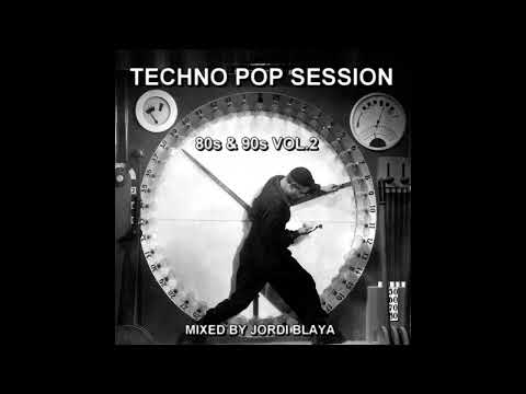 Techno Pop Session 80s & 90s Vol 2 Mixed by Jordi Blaya