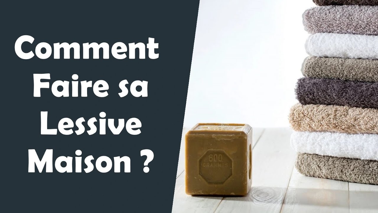 Comment Faire sa Lessive Maison ? - YouTube