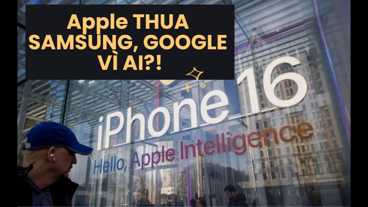 Apple THUA SAMSUNG, GOOGLE VÌ AI?! - YouTube