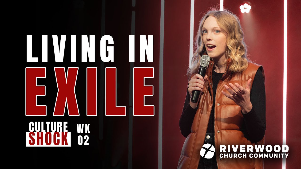 Living in Cultural Exile: Culture Shock | Riverwood Church - YouTube