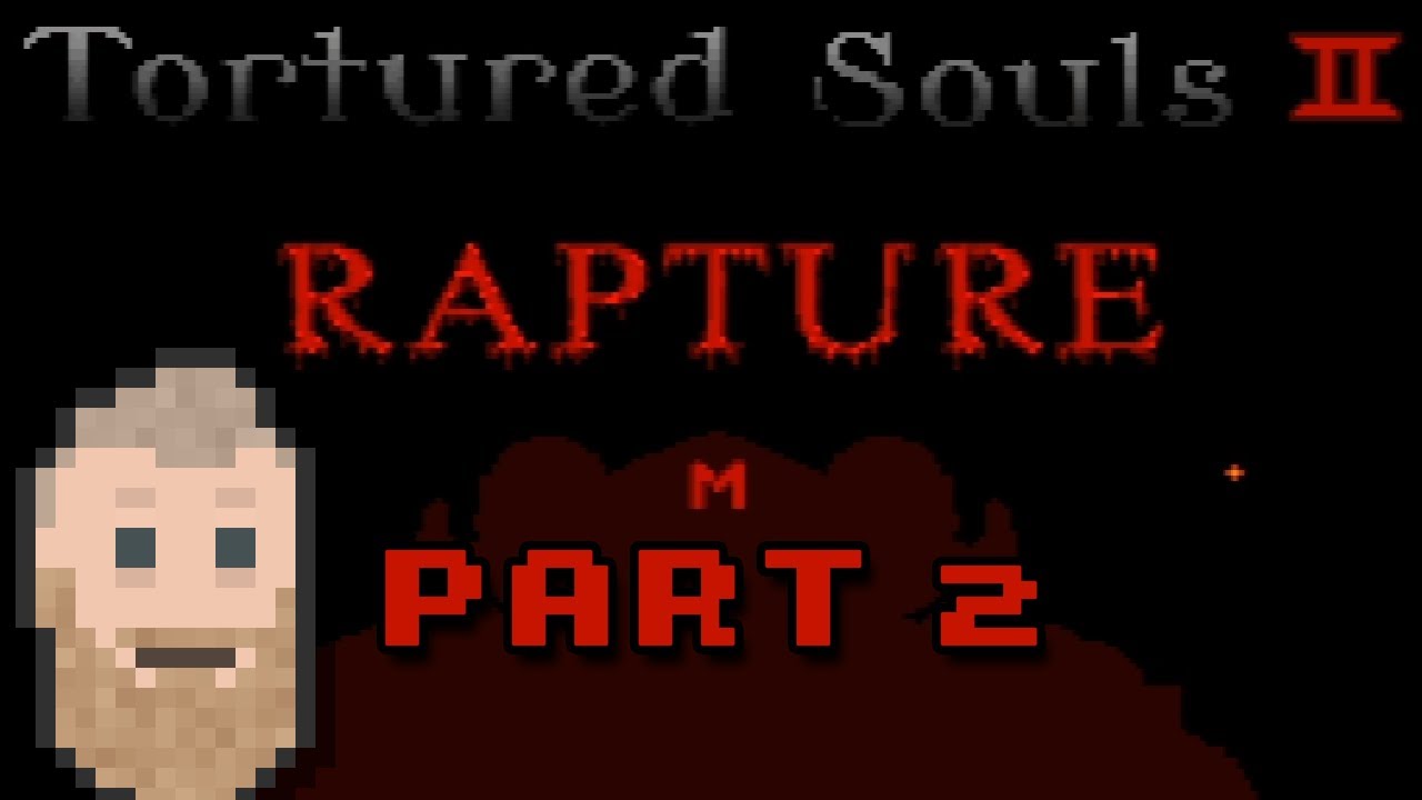 Tortured Souls II: Rapture - 2 - YouTube
