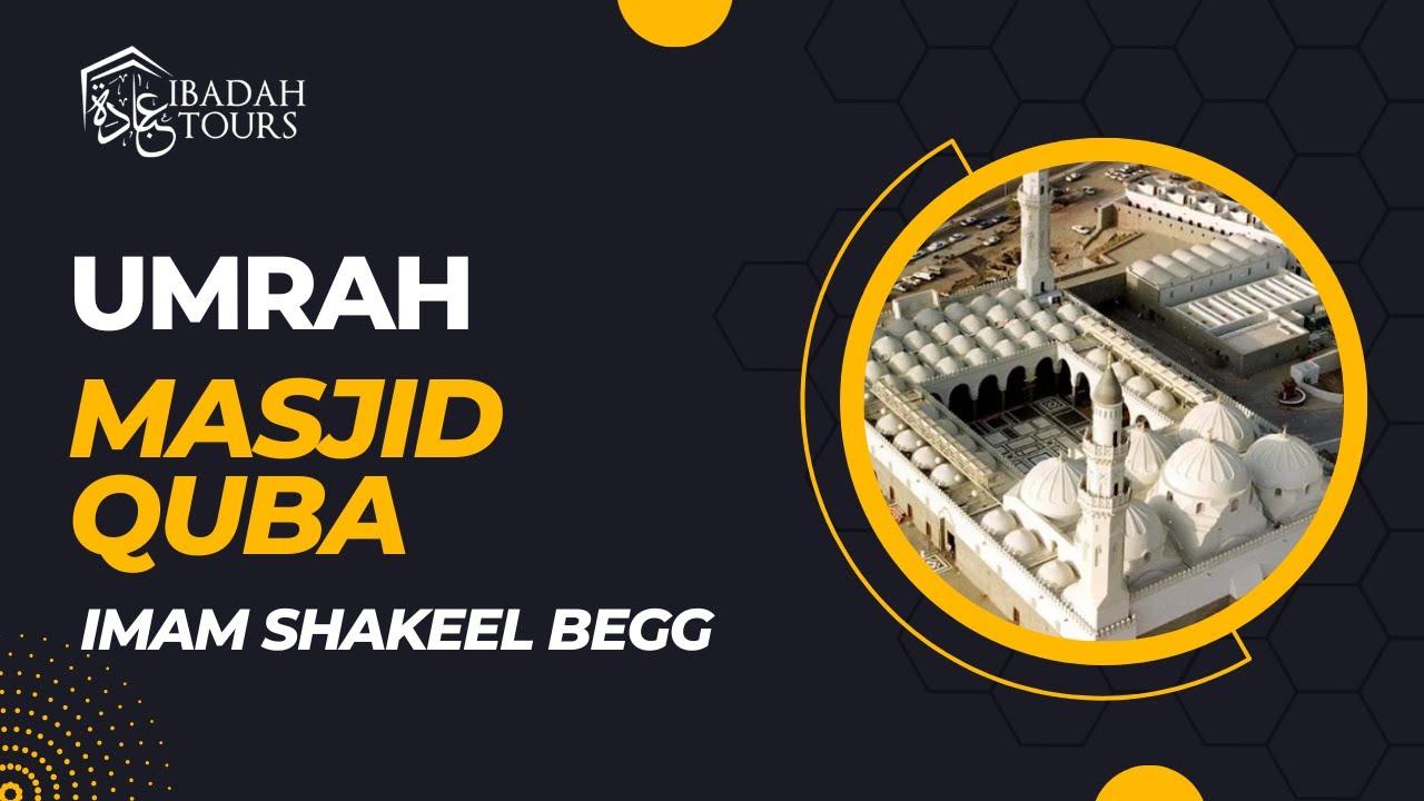 Masjid Quba | Imam Shakeel Begg | Ibadah Tours - YouTube