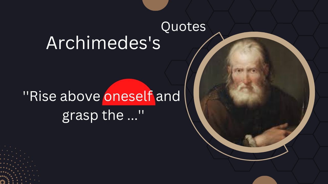 Archimedes' Quotes about geometry, physics, move-mountains, mathematics ...