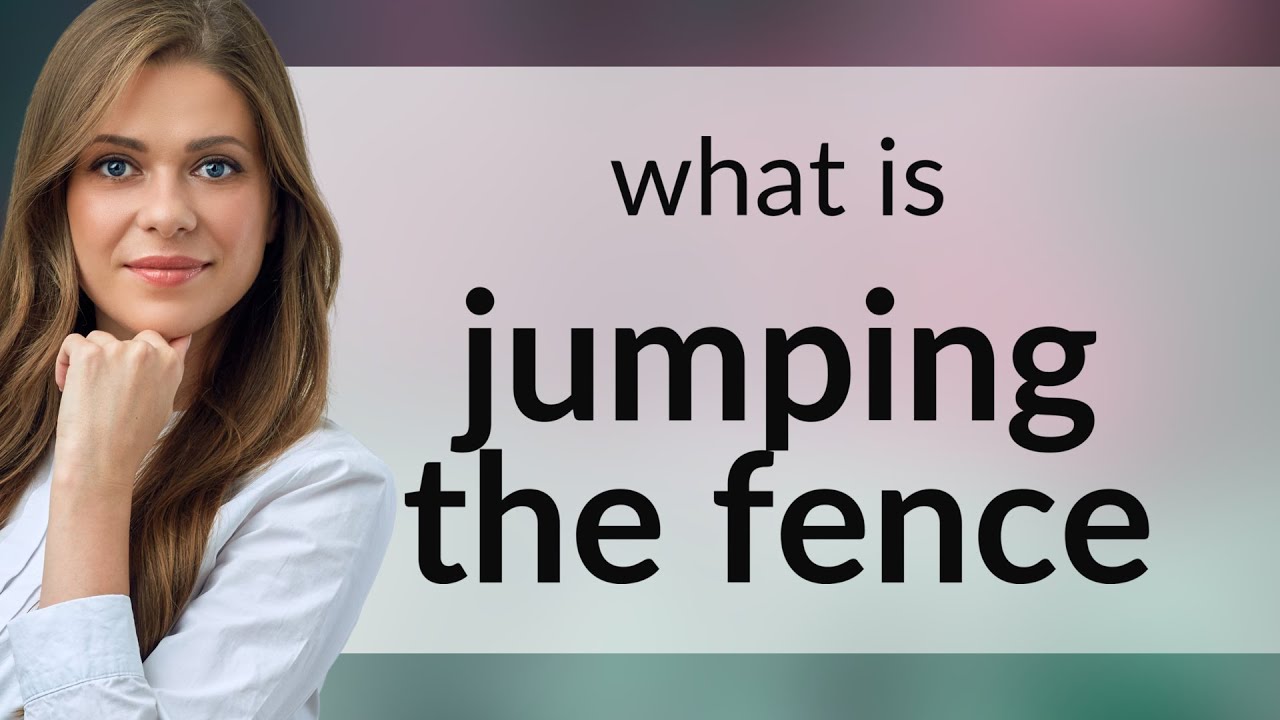 Understanding the Phrase "Jumping the Fence" - YouTube