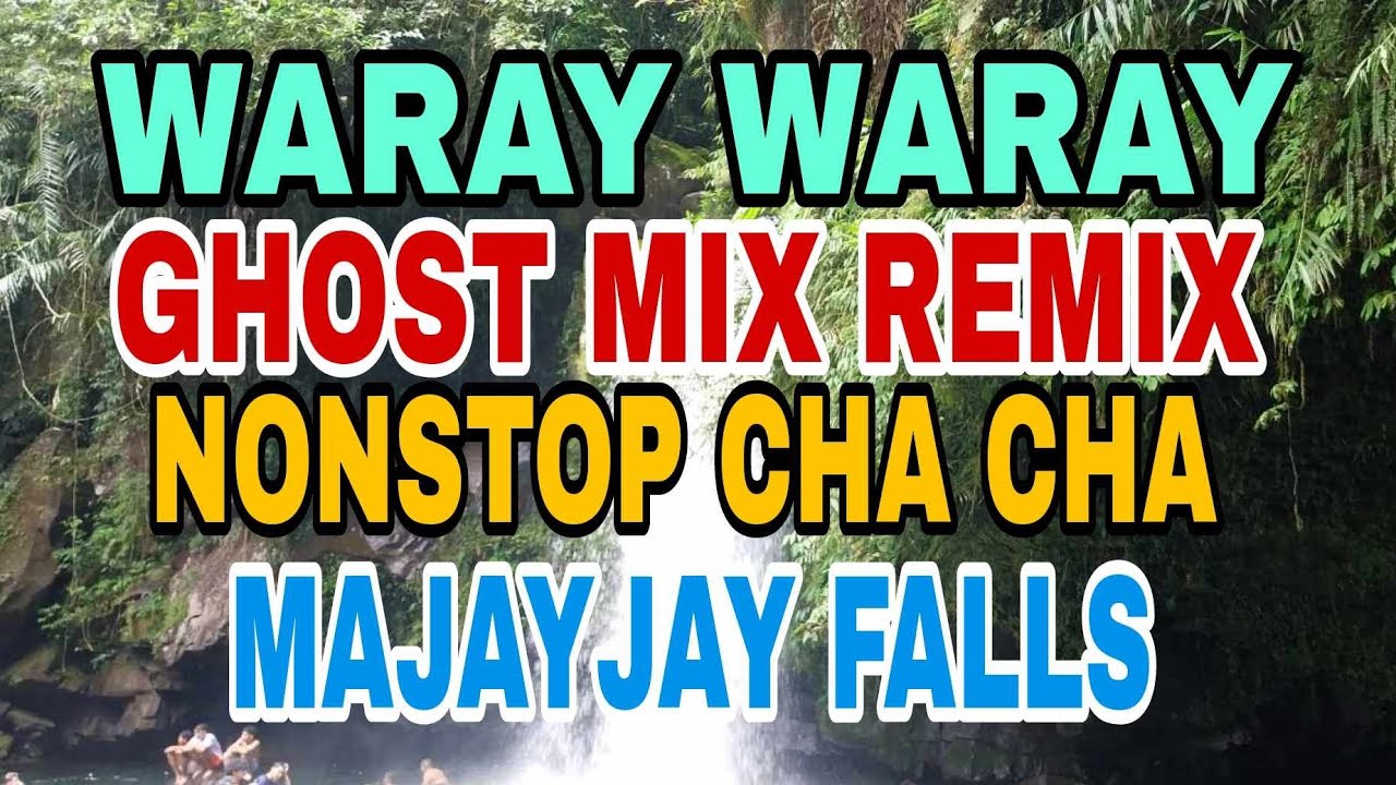 WARAY WARAY ]] GHOST MIX REMIX ]] NONSTOP CHA CHA ]] #MAJAYJAYFALLS - YouTube