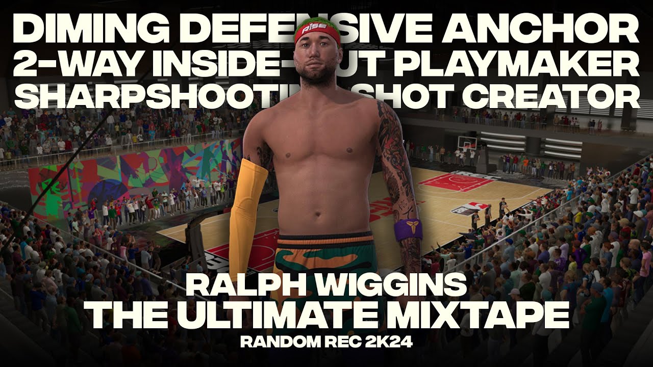 2K24 Random Rec Mixtape: RALPH WIGGINS HAS ARRIVED - YouTube