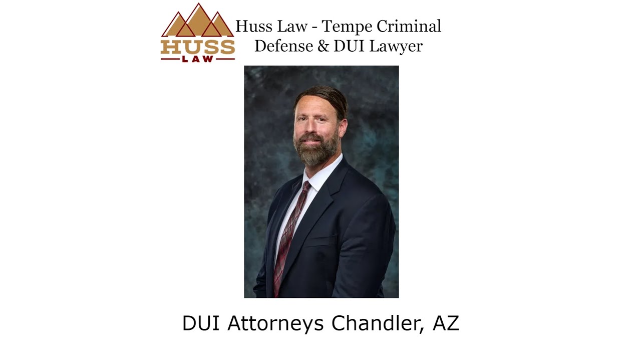 DUI Attorneys Chandler, AZ - Huss Law - Tempe Criminal Defense & DUI ...