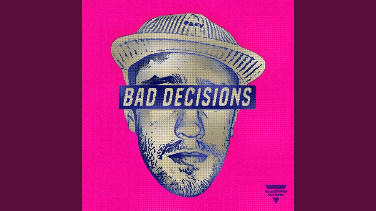 Bad Decisions - YouTube