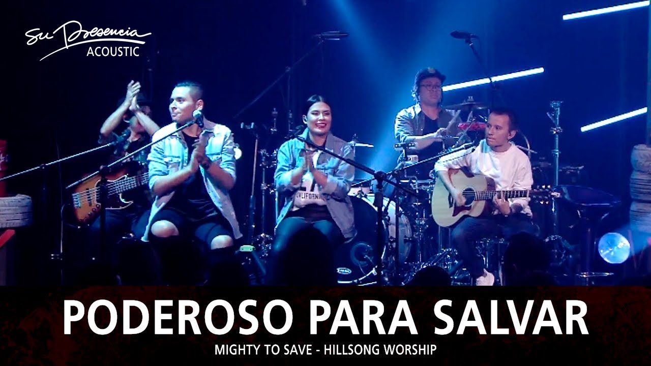 Poderoso Para Salvar (Acústico) - Su Presencia (Mighty To Save ...