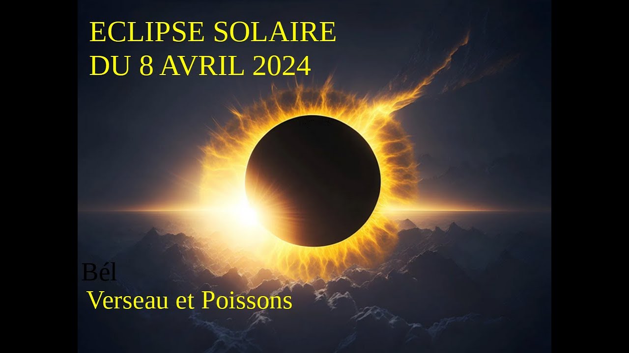 Eclipse Solaire du 8 Avril 2024 Verseau et Poissons - YouTube