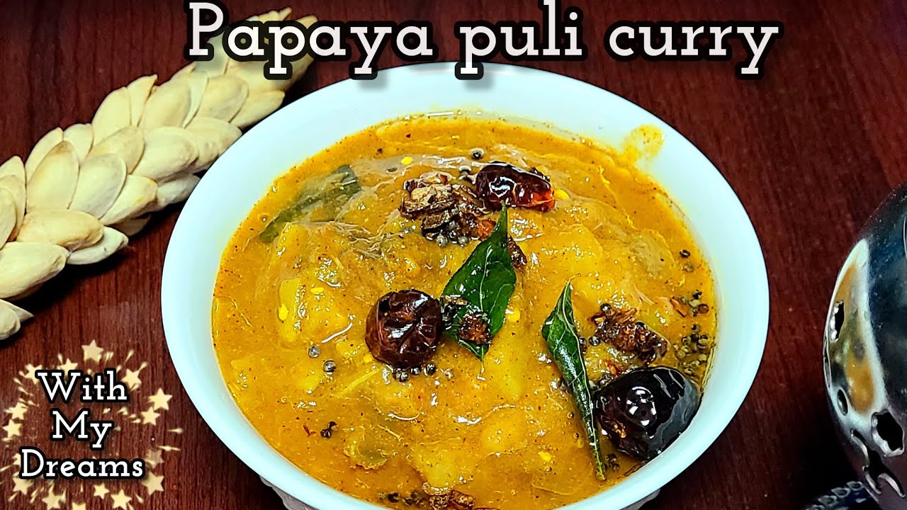 Papaya puli curry | with my dreams | Pulin curry | pappakka achchar ...