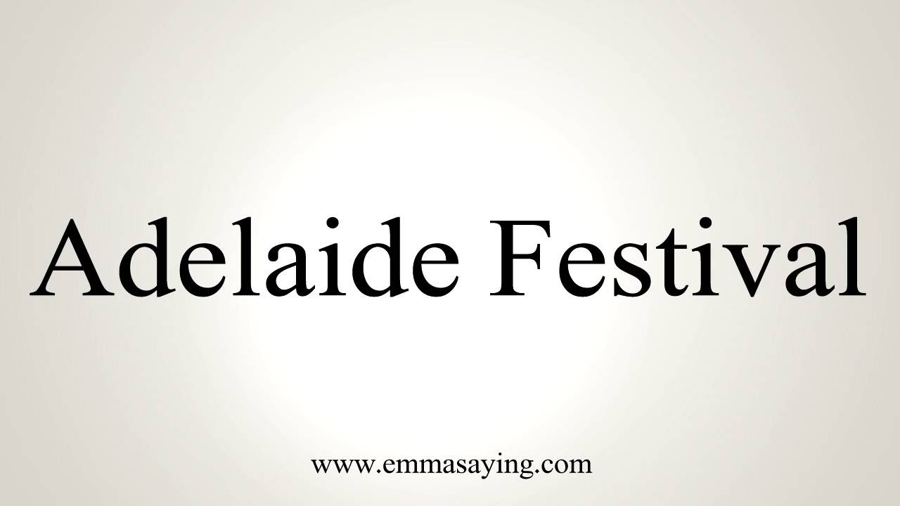 How to Pronounce Adelaide Festival - YouTube