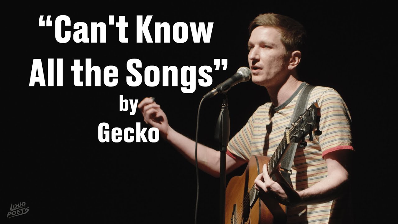 Gecko - Can't Know All the Songs || Loud Poets || - YouTube