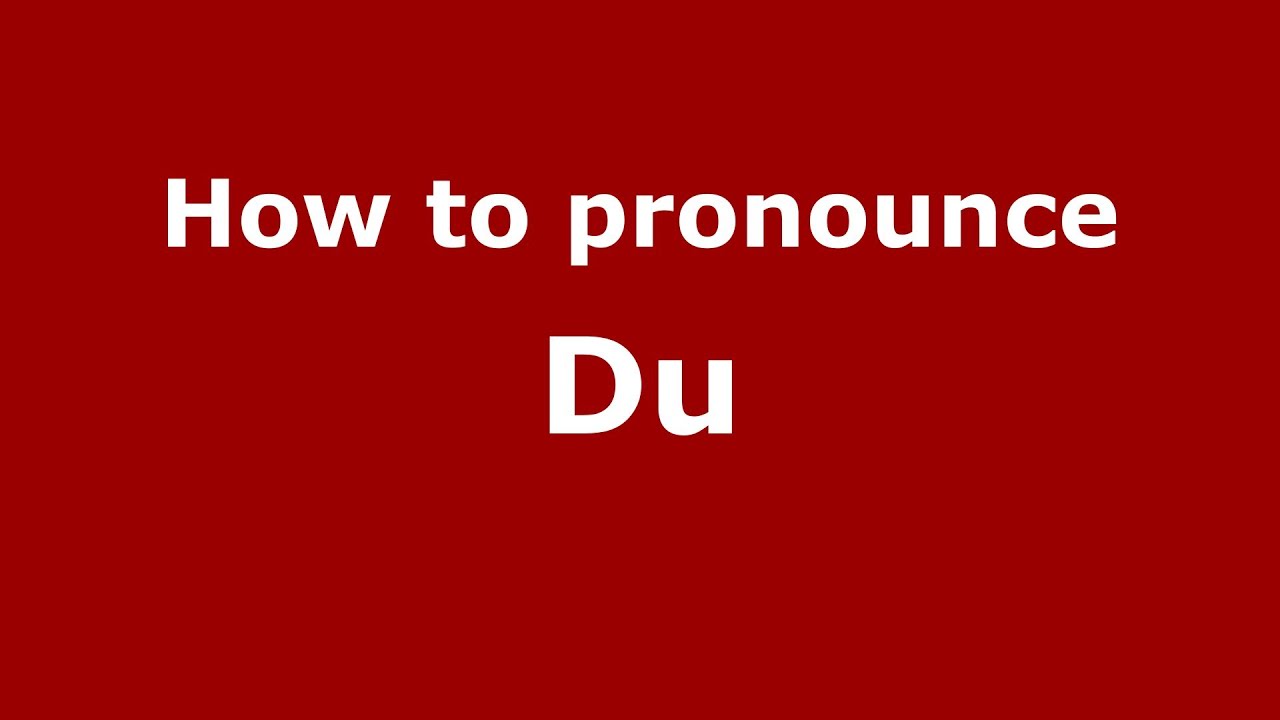 How to Pronounce Du - PronounceNames.com - YouTube