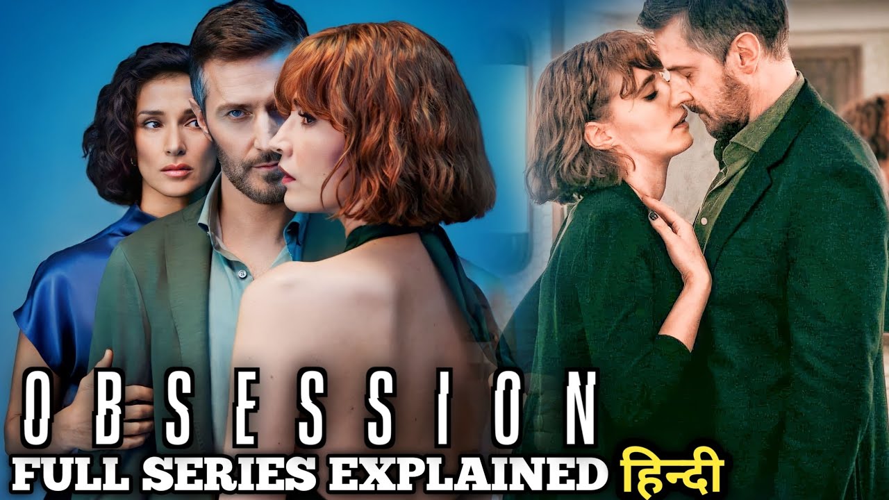 Obsession (2023) Thriller/Romantic Series Explained in Hindi | Series ...