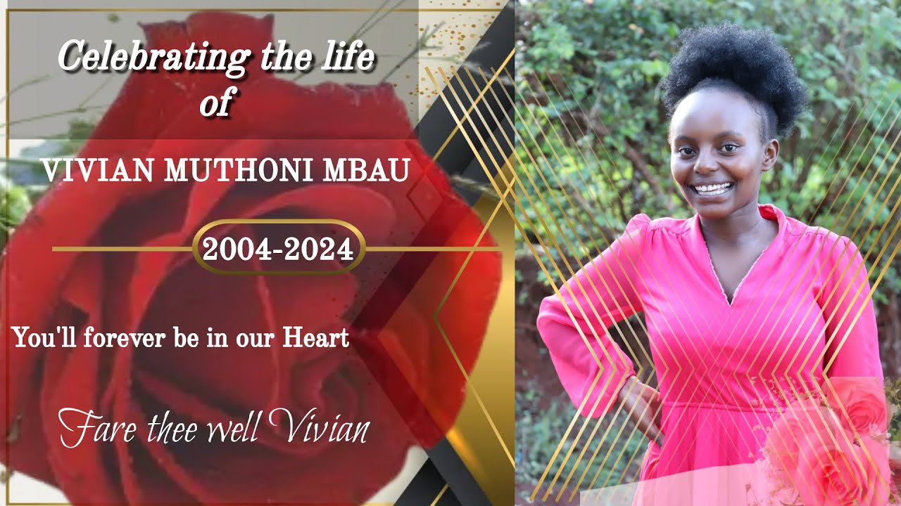 CELEBRATING THE LIFE OF VIVIAN MUTHONI MBAU (Birth: 2004 - Resting: August 1st, 2024) - YouTube