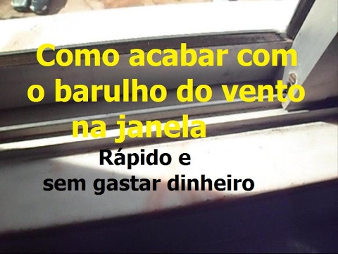 Como acabar com o barulho do vento na janela- Rápido e sem gastar dinheiro
