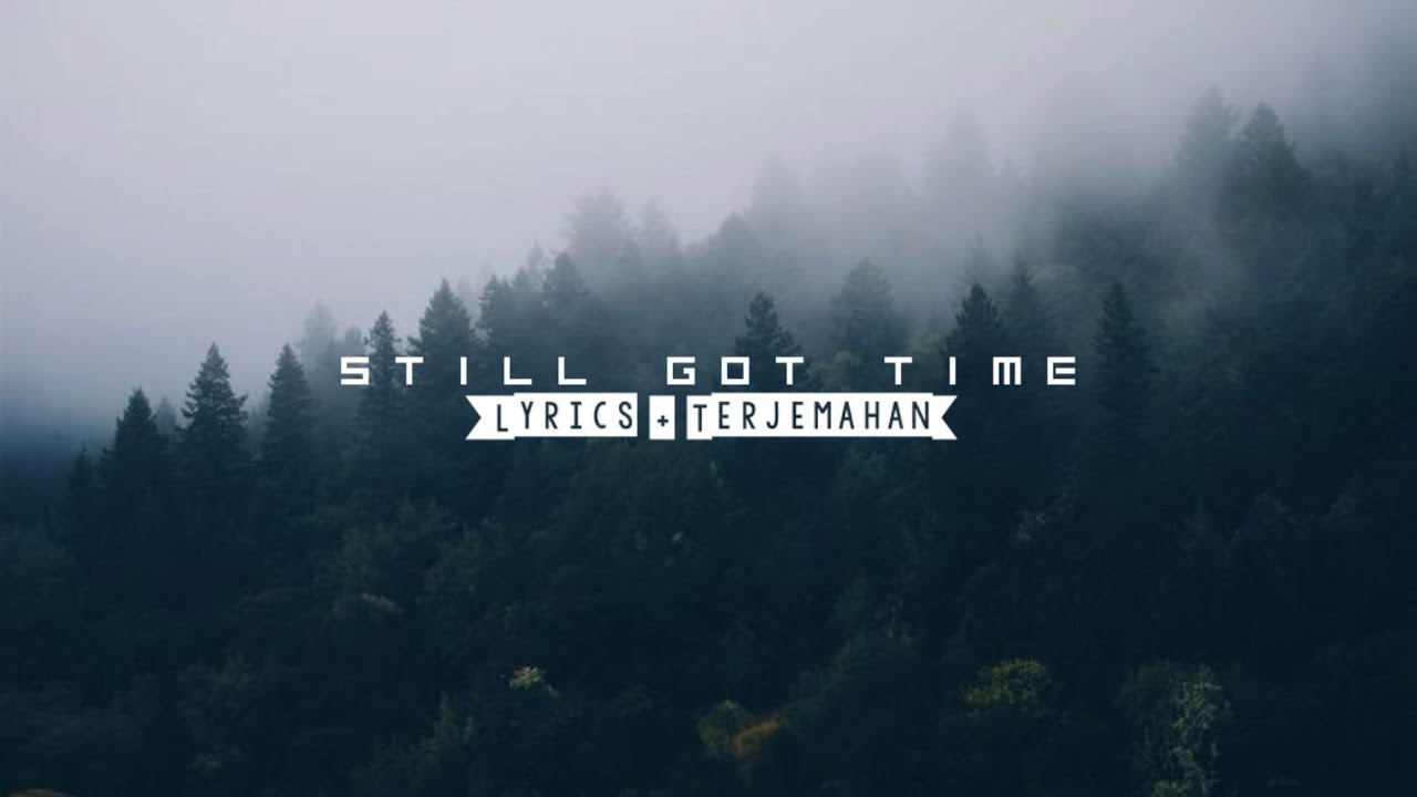 Flux Vortex - Still Got Time [Lyrics+ Terjemahan] - YouTube
