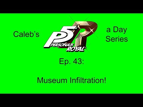 Caleb's P5R-a-Day Series, Ep. 43 - Museum Infiltration! - YouTube