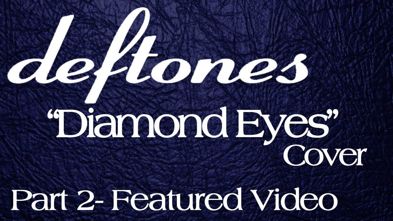 Deftones- "Diamond Eyes" Acoustic Style! Cover Part 2- Feature Video ...