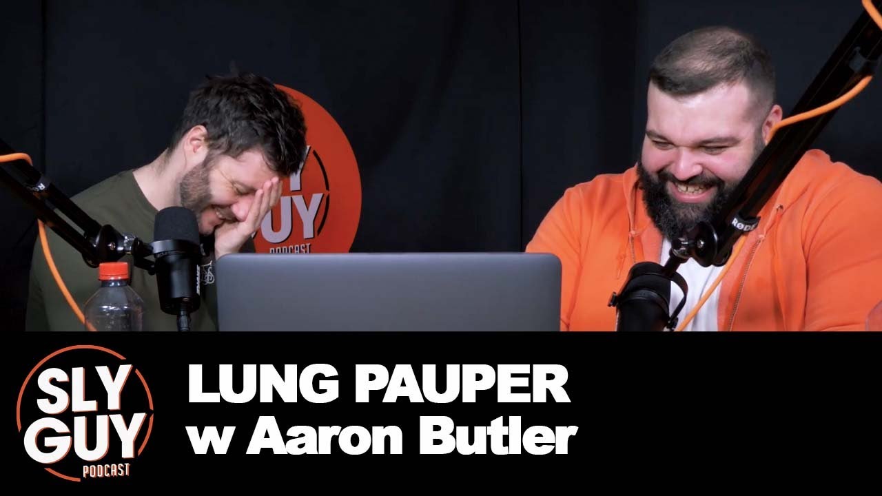 SLY GUY PODCAST- 26/01/23- LUNG PAUPER w Aaron Butler - YouTube