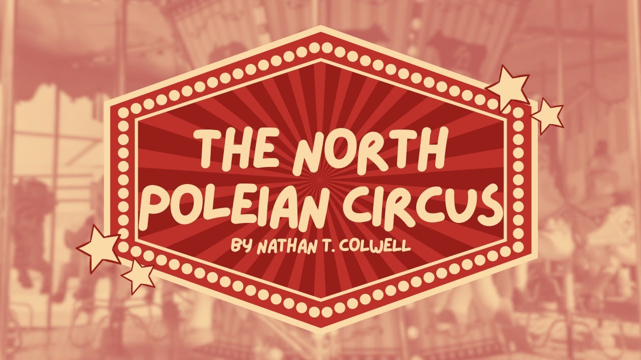 The North Poleian Circus - Nathan T. Colwell - YouTube