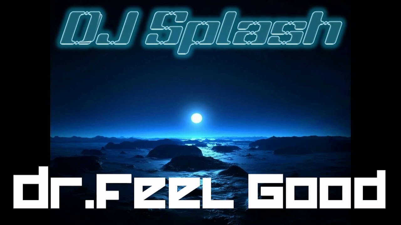 [HD] DJ Splash - Dr. Feel Good - YouTube