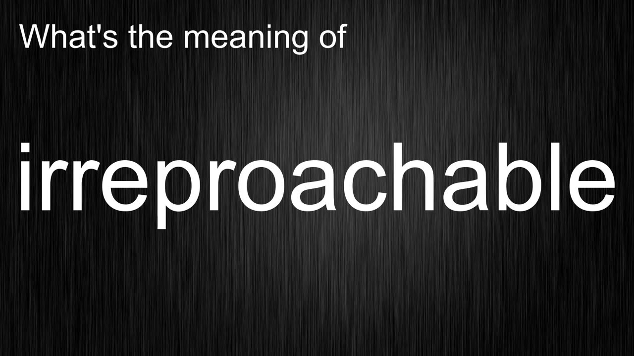 The Ultimate Guide to the Word "irreproachable" in English - YouTube