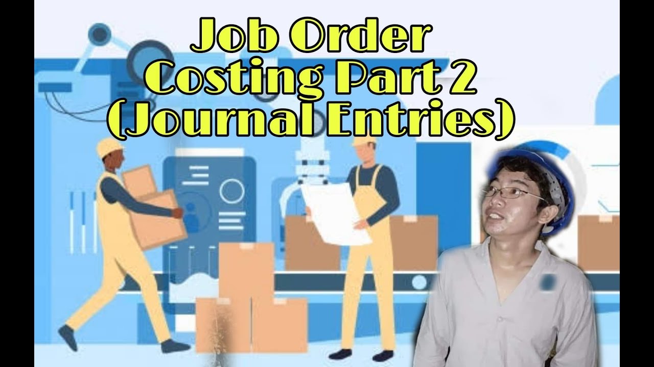 Job Order Costing Part 2 (Journal Entries) - YouTube