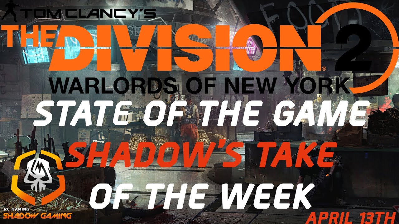 Division 2 | Shadow's Take On | Weekly State of the Game Discussion ...
