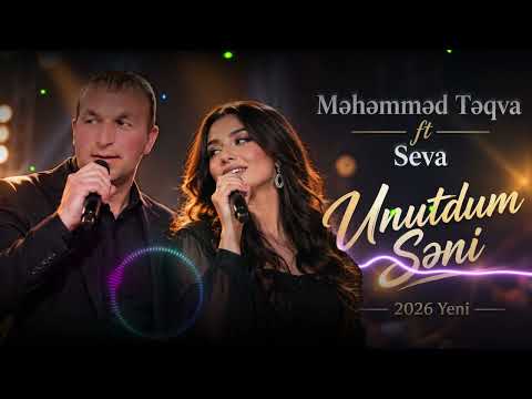 Məhəmməd Təqva ft Seva Unutdum Seni 2026 Yeni