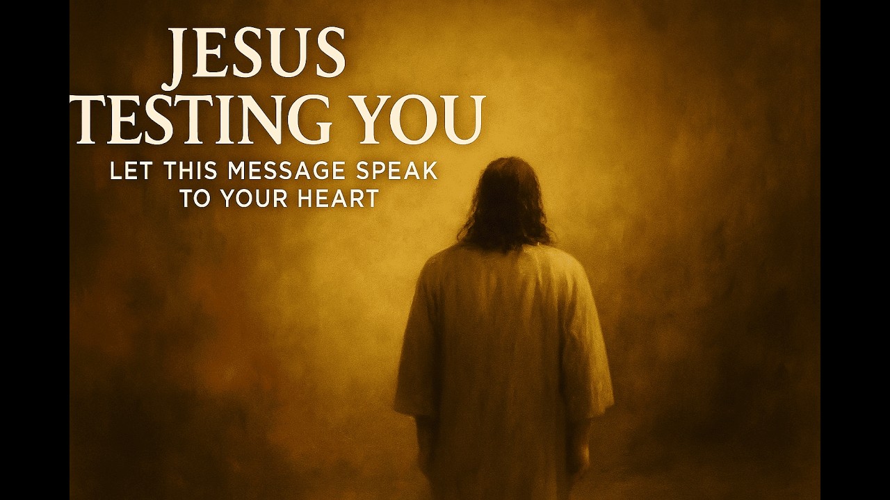 Jesus Is Testing You – Let This Message Speak to Your Hear - YouTube