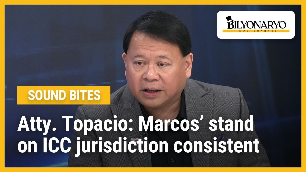 Atty. Topacio: Marcos’ stand on ICC jurisdiction consistent - YouTube