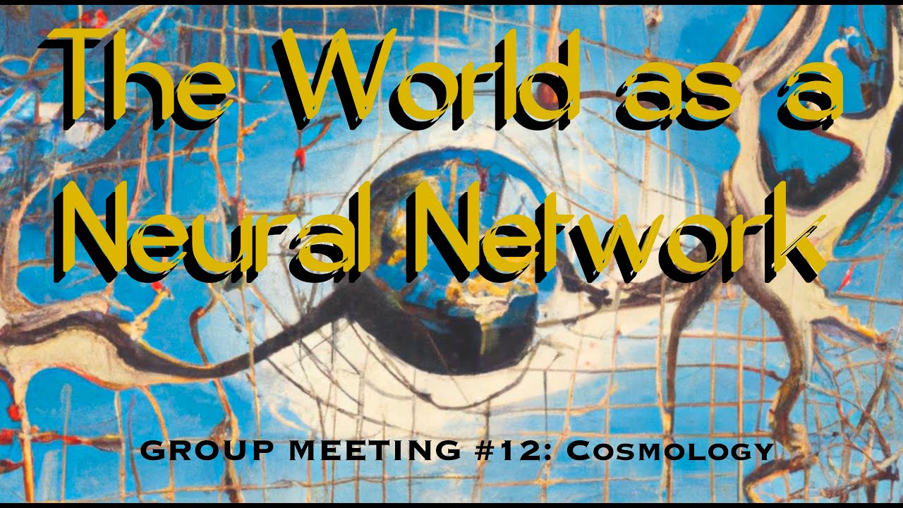 The World as a Neural Network. Group meeting #12: Cosmology - YouTube